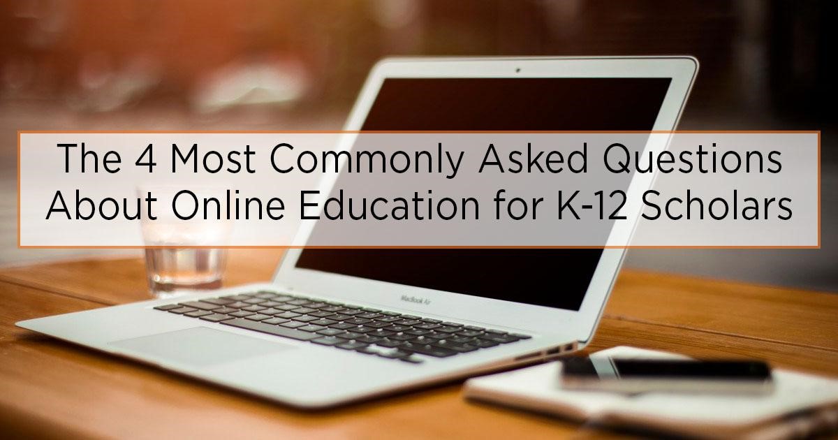 The 4 Most Commonly Asked Questions About Online Education for K-12 ...