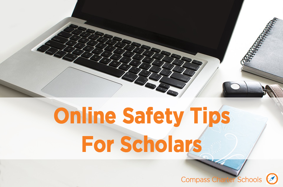 Online Safety Tips For Scholars - Compass Charter Schools