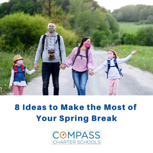 8 Ideas To Make the Most of Your Spring Break! - Compass Charter Schools